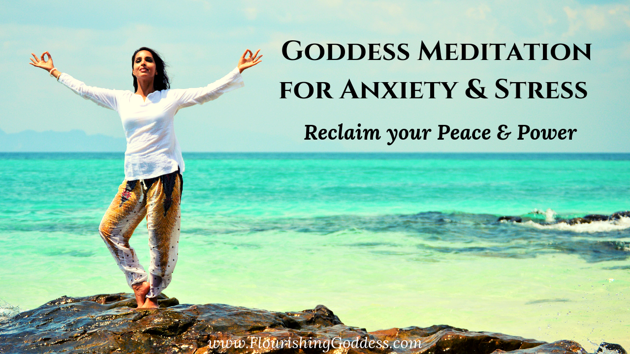 Anxiety Relief Meditation with the Goddesses - Flourishing goddess